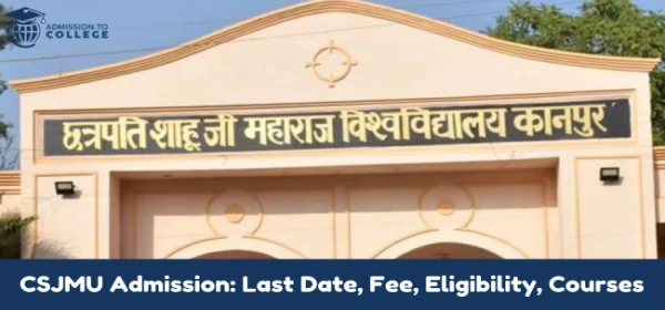 CSJMU Admission 2025-26 (Open): Last Date, Fee, Eligibility